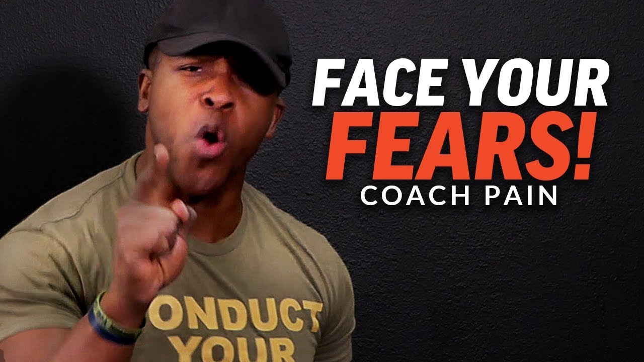 Coach Pain | FACE YOUR FEARS (Coach Pain Motivation) - MotivationalImpulse